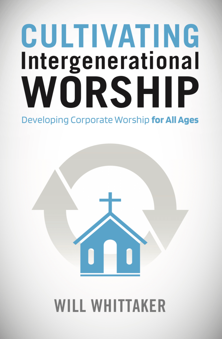 Cultivating Intergenerational Worship – Dr. Will Whittaker